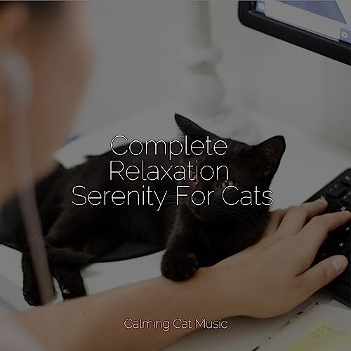 Amazon.com: Complete Relaxation Serenity For Cats : Music for Relaxing ...