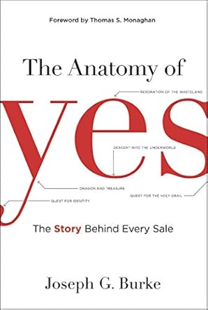 The Anatomy of Yes: The Story Behind Every Sale - Burke, Joseph G ...
