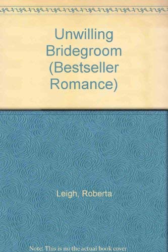 Unwilling Bridegroom (Bestseller Romance): Roberta Leigh: 9780263741858 ...