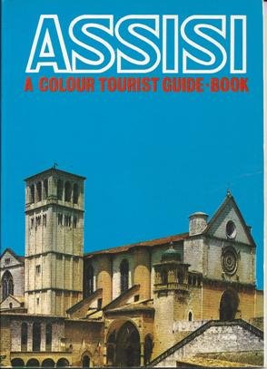 Assisi: Guide-book to the city and the franciscan sanctuaries with ...