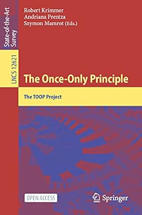 The Once-Only Principle: The TOOP Project (Information Systems and ...