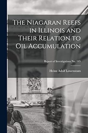 The Niagaran Reefs in Illinois and Their Relation to Oil Accumulation ...