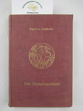 Das Steppengespenst. Ein Buch von Menschen und Wölfen. : Kapher Egon ...