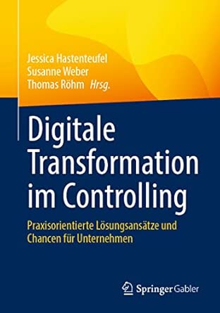 Amazon.com: Digitale Transformation im Controlling: Praxisorientierte Lösungsansätze und Chancen ...