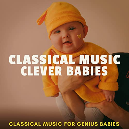 Amazon.com: Classical Music Clever Babies : Classical Music For Genius ...