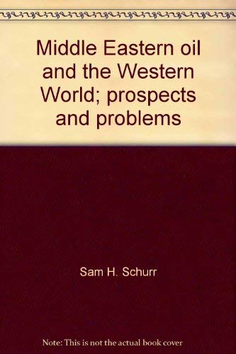 Middle Eastern oil and the Western World;: Prospects and problems (The Middle East economic and ...