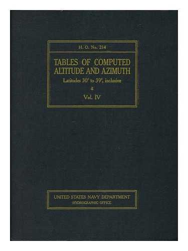 Tables of Computed Altitude and Azimuth (8 Volumes): S. Navy ...