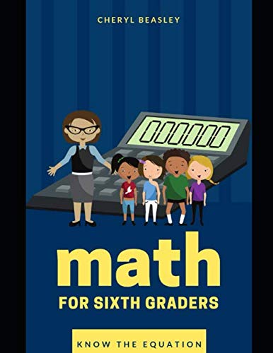 Math For Sixth Graders: Know the Equation, Part 1: Beasley, Cheryl ...