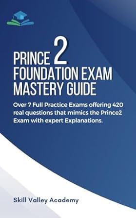 Amazon | PRINCE2 Foundation Exam Mastery Guide: Over 7 Full Practice ...