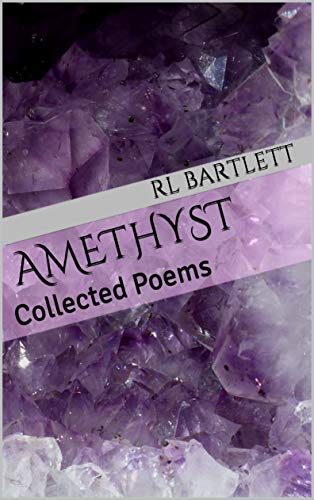 Amazon.com: Amethyst: Collected Poems eBook : Bartlett, RL: Kindle Store