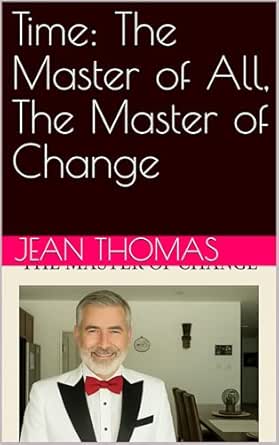 Time: The Master of All, The Master of Change eBook : Thomas, Jean ...