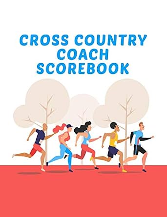 Cross Country Coach Scorebook: Coaching Journal Calendar, Organizer ...