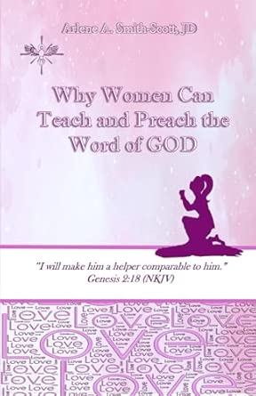 Why Women Can Teach and Preach the Word of God: Empowering Women in ...