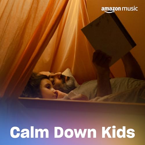 Calm Down Kids Playlist on Amazon Music Unlimited