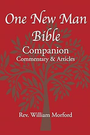 One New Man Bible Companion: Commentary and Articles: Morford, William ...