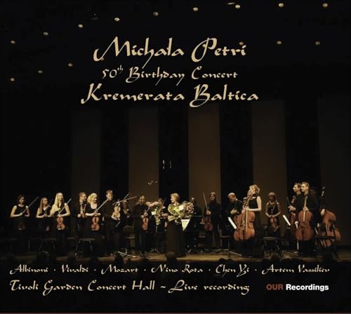 Petri, Michala: 50th Birthday Concert With Kremerata Baltica - Albinoni ...
