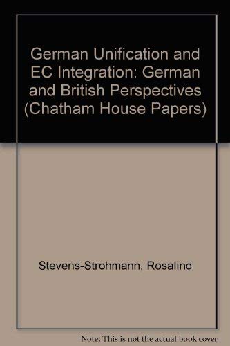 German Unification and EC Integration: German and British Perspectives ...