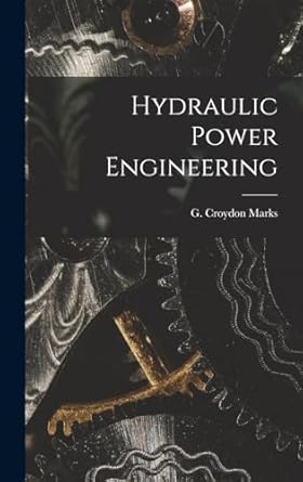 Hydraulic Power Engineering: Marks, G Croydon: 9781016537391: Amazon ...