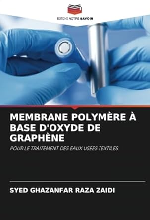 Amazon.fr - MEMBRANE POLYMÈRE À BASE D'OXYDE DE GRAPHÈNE: POUR LE ...