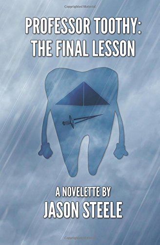 Amazon.com: Professor Toothy: The Final Lesson: 9781548406042: Steele ...