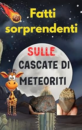 Fatti sorprendenti sulle cascate di meteoriti: Un'avventura ...