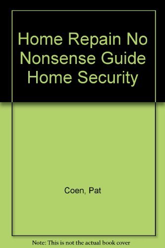 Home Repain No Nonsense Guide Home Security: Pat Coen: 9780681401013 ...