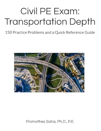 Civil PE Exam: Transportation Depth: 150 Practice Problems: Saha, Promothes: 9798336355666 ...