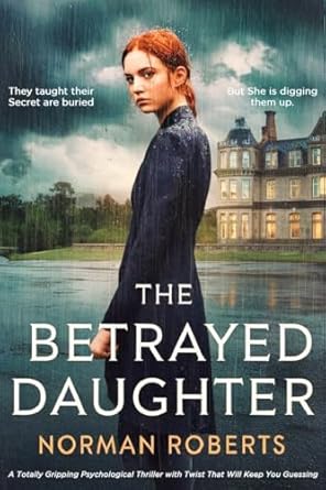 The Betrayed Daughter: A Totally Gripping Psychological Thriller with ...