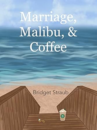 Marriage, Malibu & Coffee - Kindle edition by straub, bridget. Literature & Fiction Kindle ...