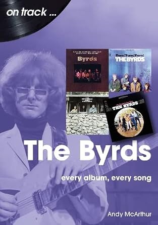 The Byrds On Track: Every Album, Every Song : Andy McArthur: Amazon.co ...