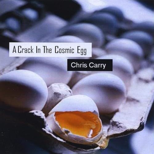 Chris Carry, Carry Chris - Crack in the Cosmic Egg - Amazon.com Music