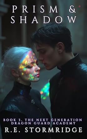 Prism & Shadow: Next Generation Dragon Guard Academy, Book 3 - Kindle edition by Stormridge, R.E ...