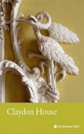 Claydon House: National Trust Guidebook (National Trust Guidebooks ...