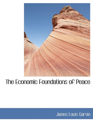 The Economic Foundations of Peace: Garvin, James Louis: 9781116835014 ...
