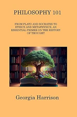 Buy Philosophy 101: From Plato and Socrates to Ethics and Metaphysics ...