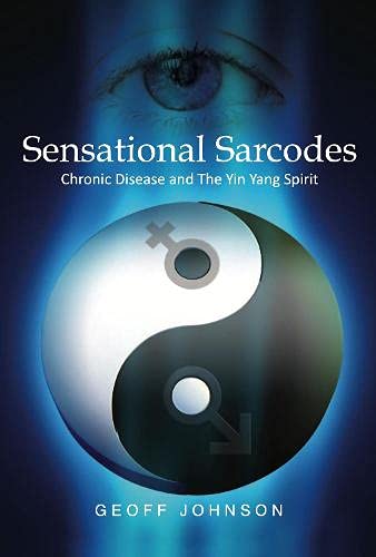 Sensational Sarcodes: Chronic Disease and The Yin Yang Spirit : Johnson ...