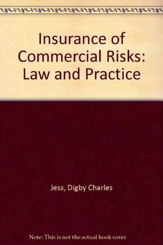 The insurance of commercial risks: Law and practice: Jess, Digby ...