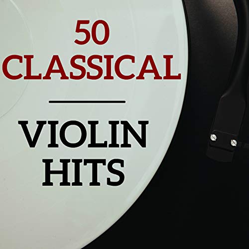 50 Classical Violin Hits de Classical Music: 50 of the Best, Camille ...
