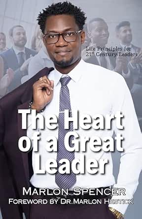 The Heart of a Great Leader: Life Principles for 21st Century Leaders ...