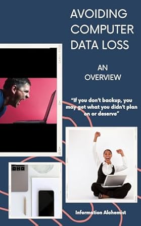 Avoiding Computer Data Loss an Overview: "If you don’t backup, you may ...