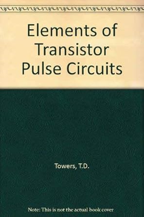 Elements of transistor pulse circuits: Towers, T. D: 9780408001304 ...