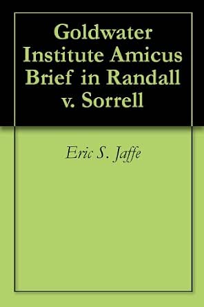 Goldwater Institute Amicus Brief in Randall v. Sorrell - Kindle edition ...