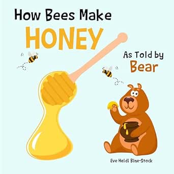 How Bees Make Honey As Told by Bear - Kindle edition by Bine-Stock, Eve ...