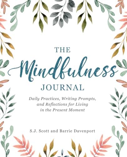 The Mindfulness Journal: Daily Practices, Writing Prompts, and ...