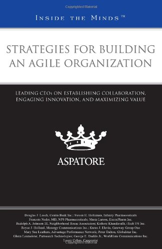 Strategies for Building an Agile Organization: Leading CEOs on ...