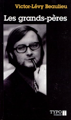 Amazon.fr - Les grands peres - Beaulieu, Victor-Lévy - Livres