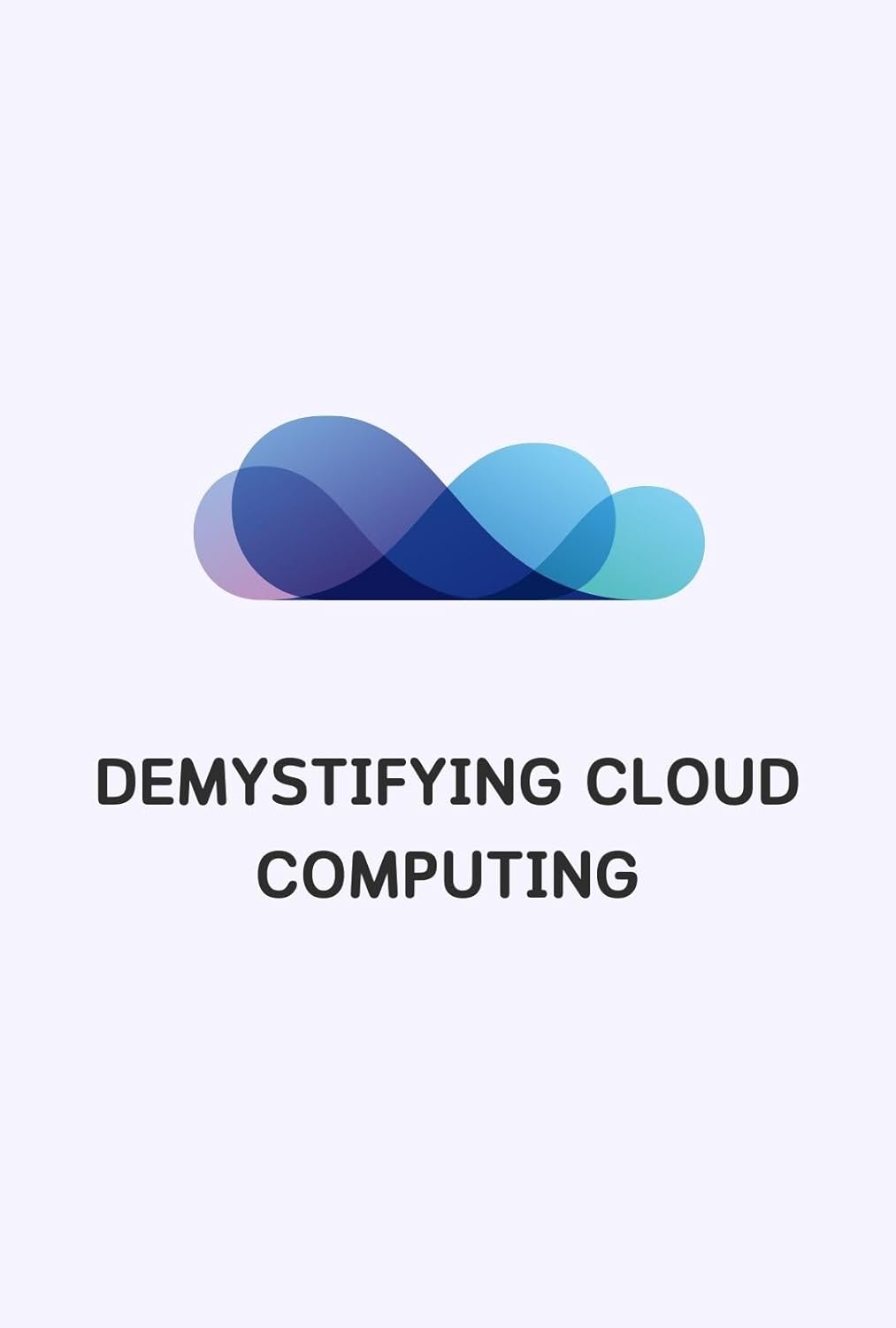 Amazon.com: Demystifying Cloud Computing: From Basic to Advanced eBook : R., Raphael : Books