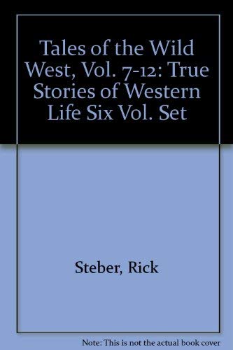Tales of the Wild West, Vol. 7-12: True Stories of Western Life Six Vol ...