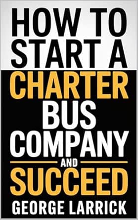 Amazon.com: How to Start a Charter Bus Company and Succeed eBook ...