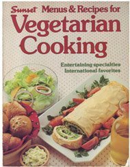 Sunset Menus and Recipes for Vegetarian Cooking: Sunset: 9780376029102 ...